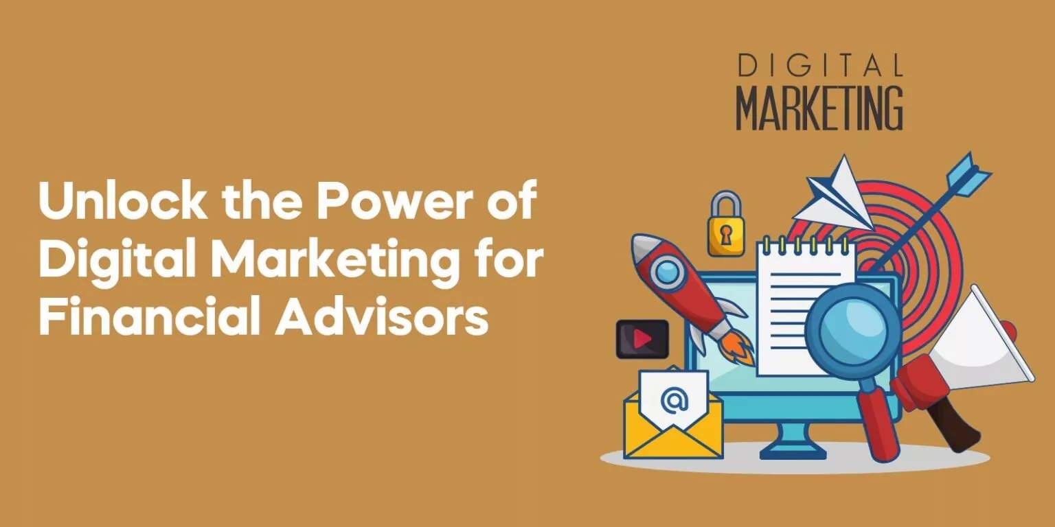 Unlock the Power of Digital Marketing for Financial Advisors